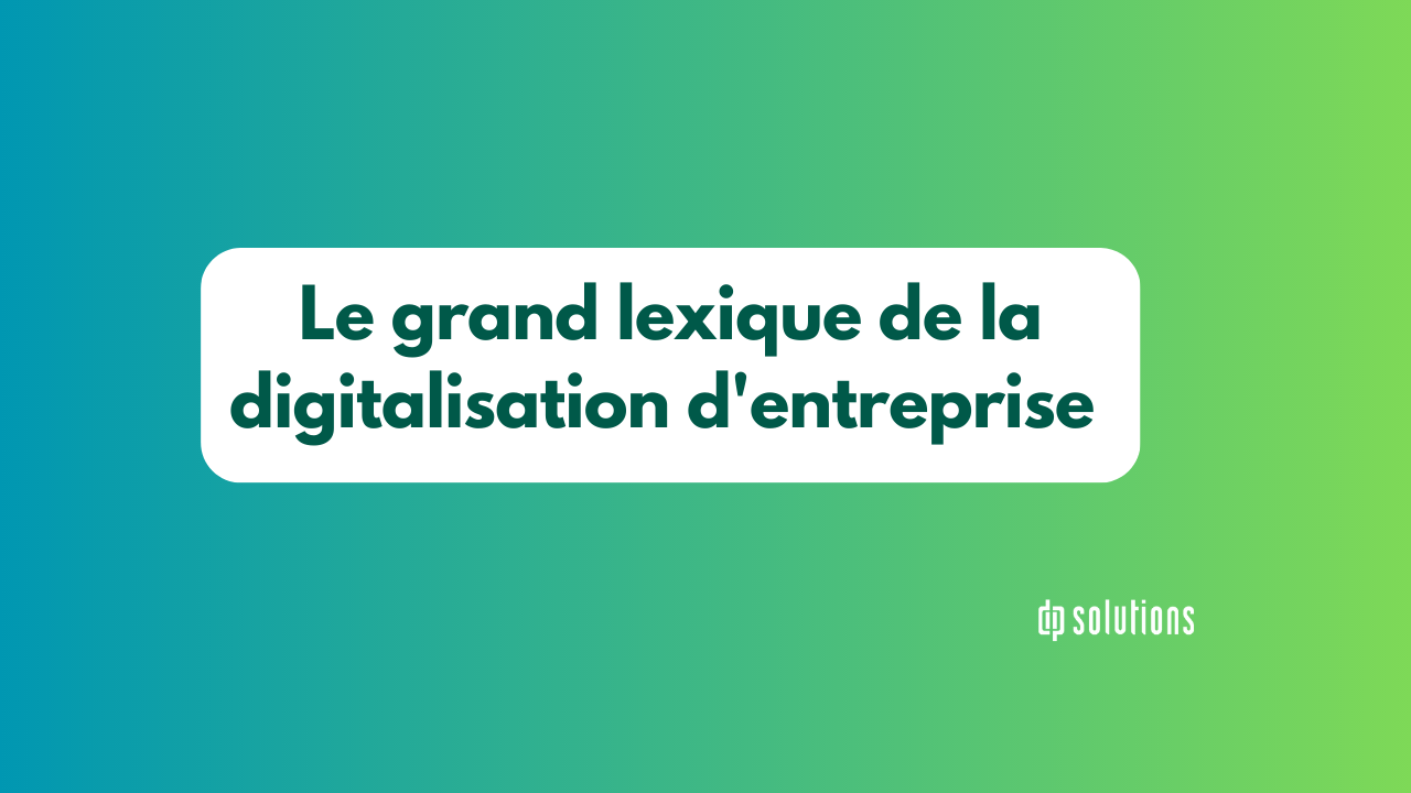 Le grand lexique de la digitalisation en entreprise